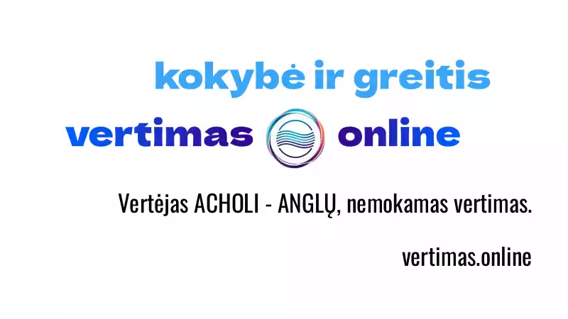 Vertėjas ACHOLI - ANGLŲ, nemokamas vertimas. Versti Acholi - angliškai